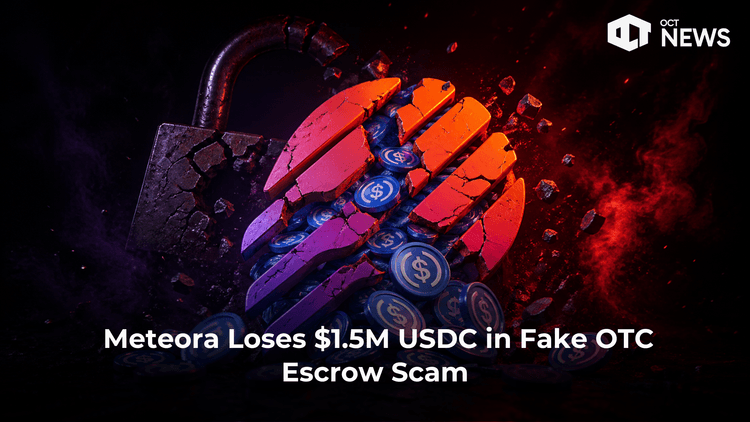 Meteora Loses $1.5M USDC in Fake OTC Escrow Scam | Our Crypto Talk