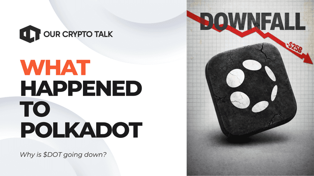 What Happened to Polkadot: Why is $DOT Going Down? | Our Crypto Talk