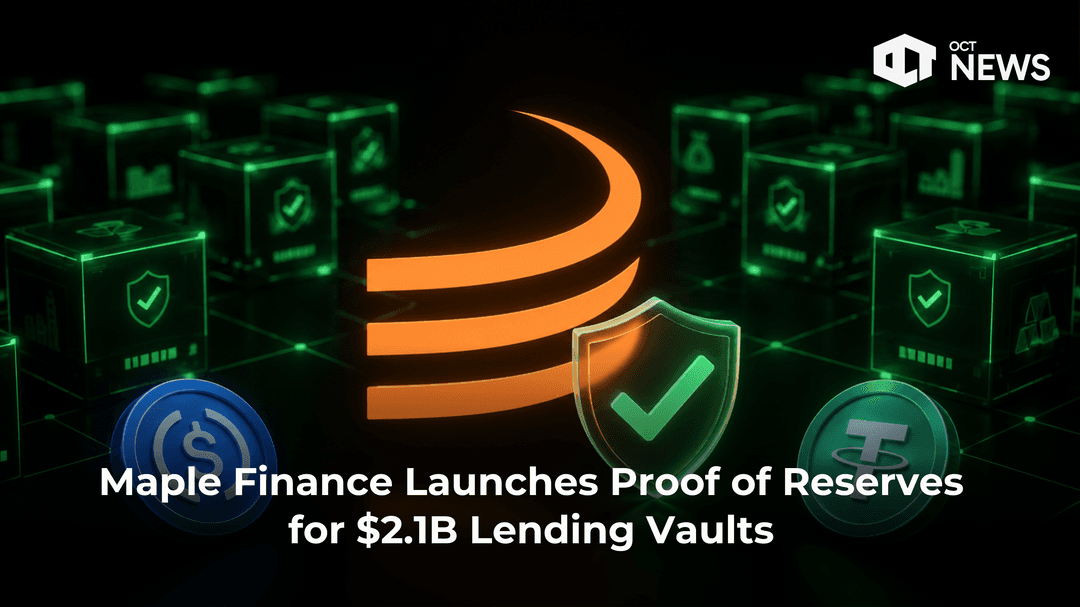 Maple Finance Launches Proof of Reserves for $2.1B Lending Vaults | Our ...