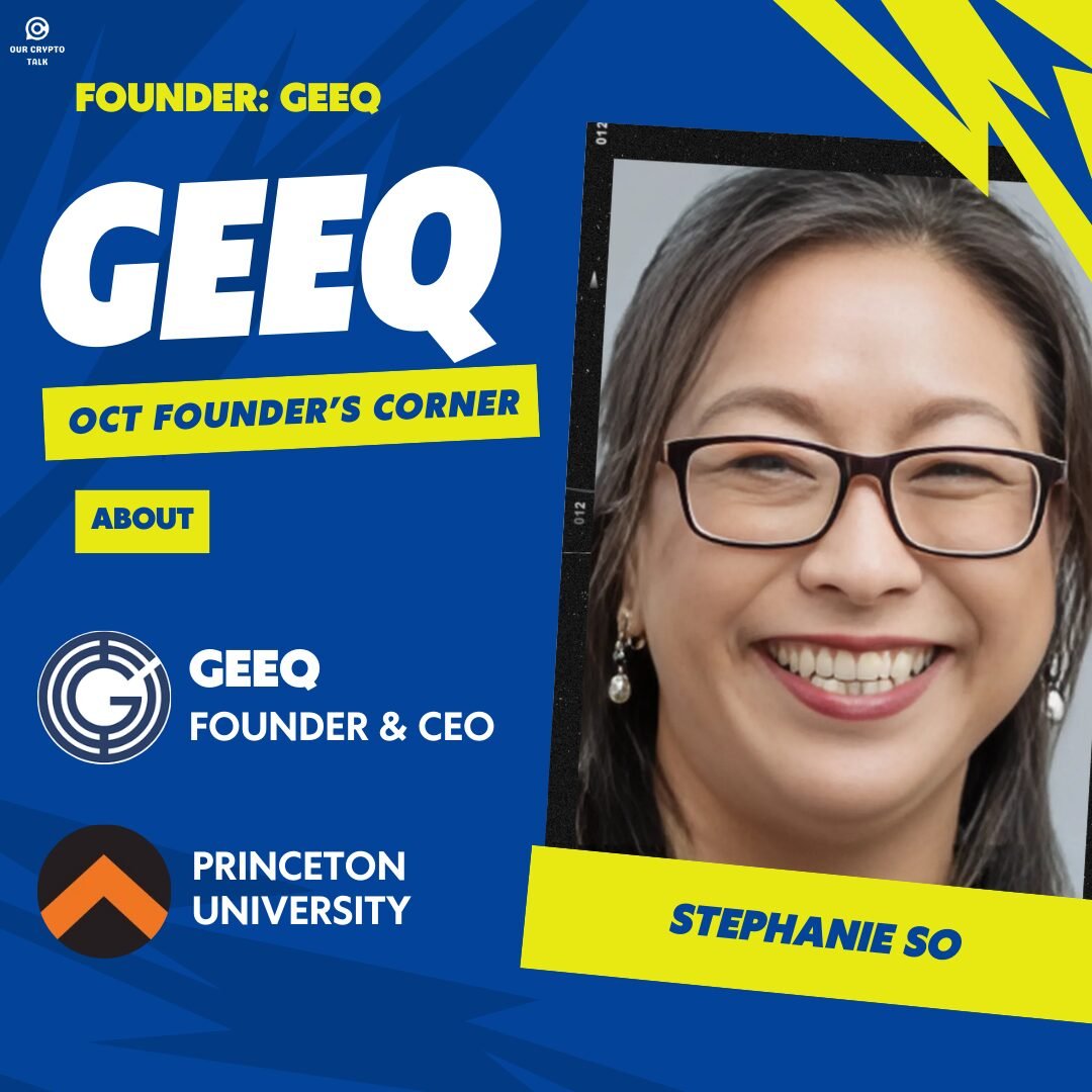Our Crypto Talk | Founder’s Corner GEEQ: Stephanie So