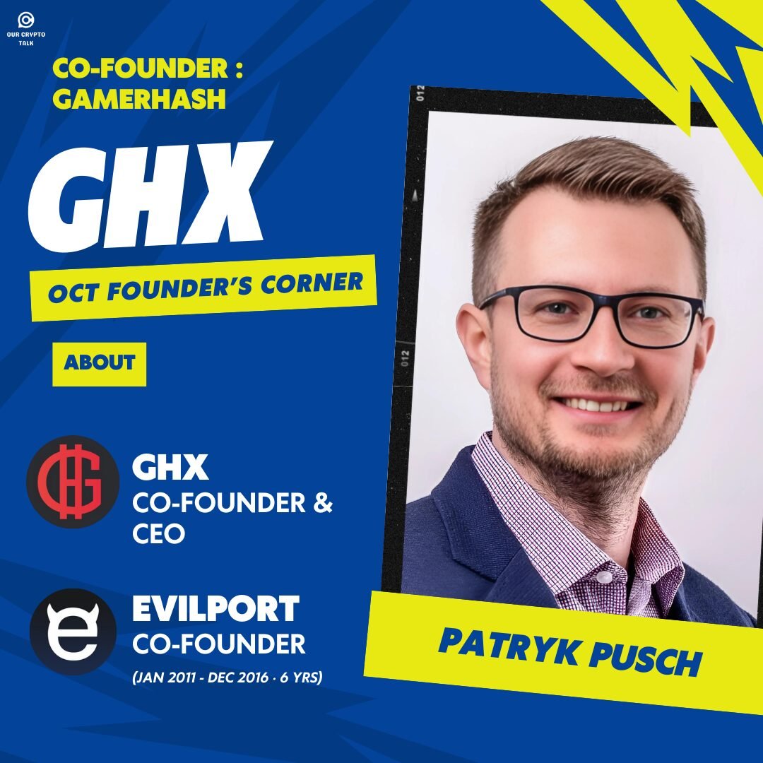 Our Crypto Talk | Founder’s Corner GHX : Patryk Pusch