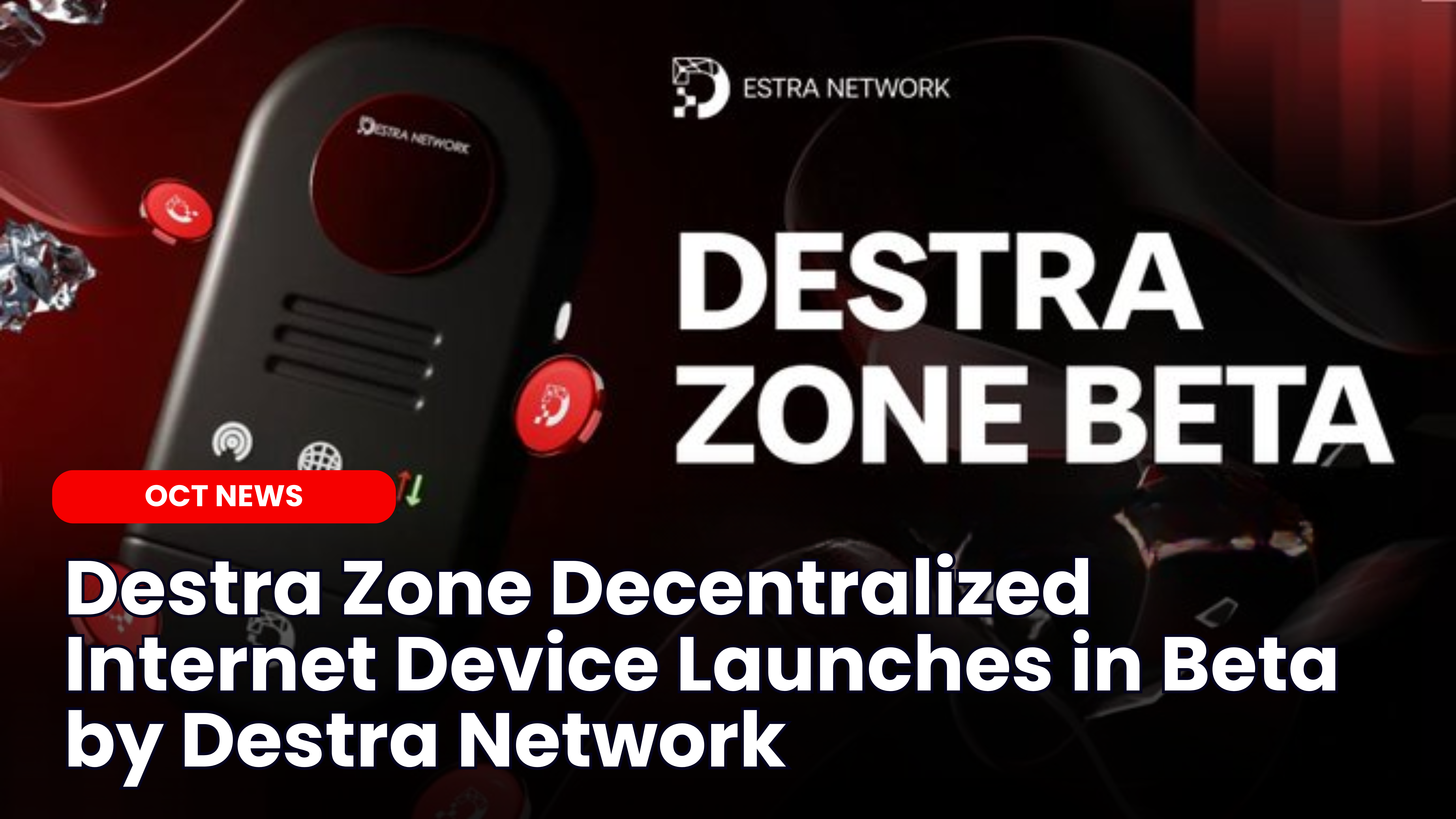 Destra Zone Decentralized Internet Device Launches in Beta by Destra ...