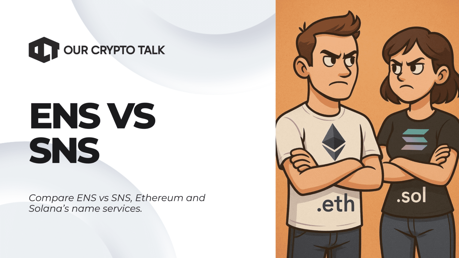 Our Crypto Talk | ENS vs SNS: A Comprehensive Comparison of Ethereum and Solana Name Services