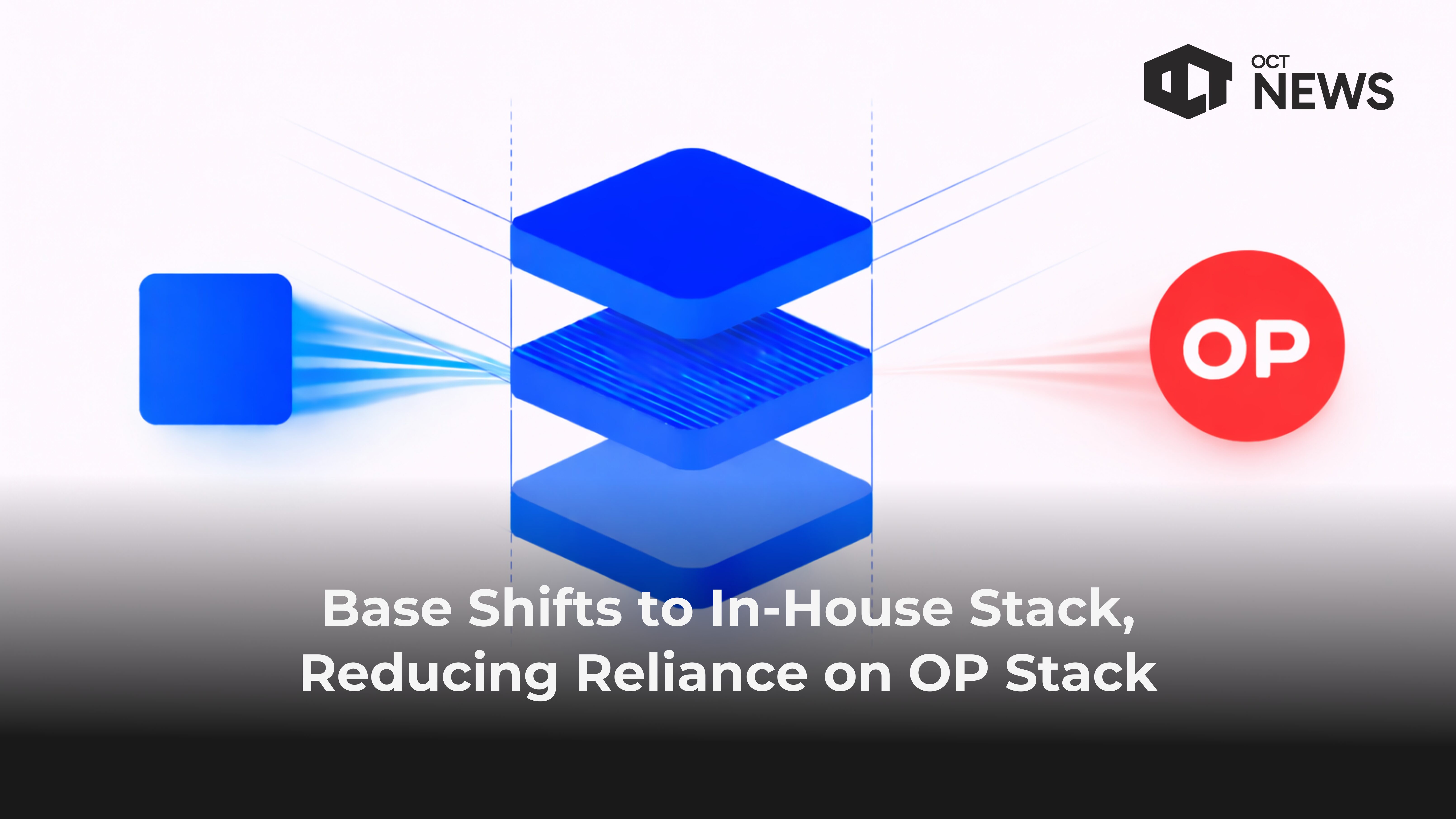 Base Shifts to In-House Stack, Reducing Reliance on OP Stack | Our ...