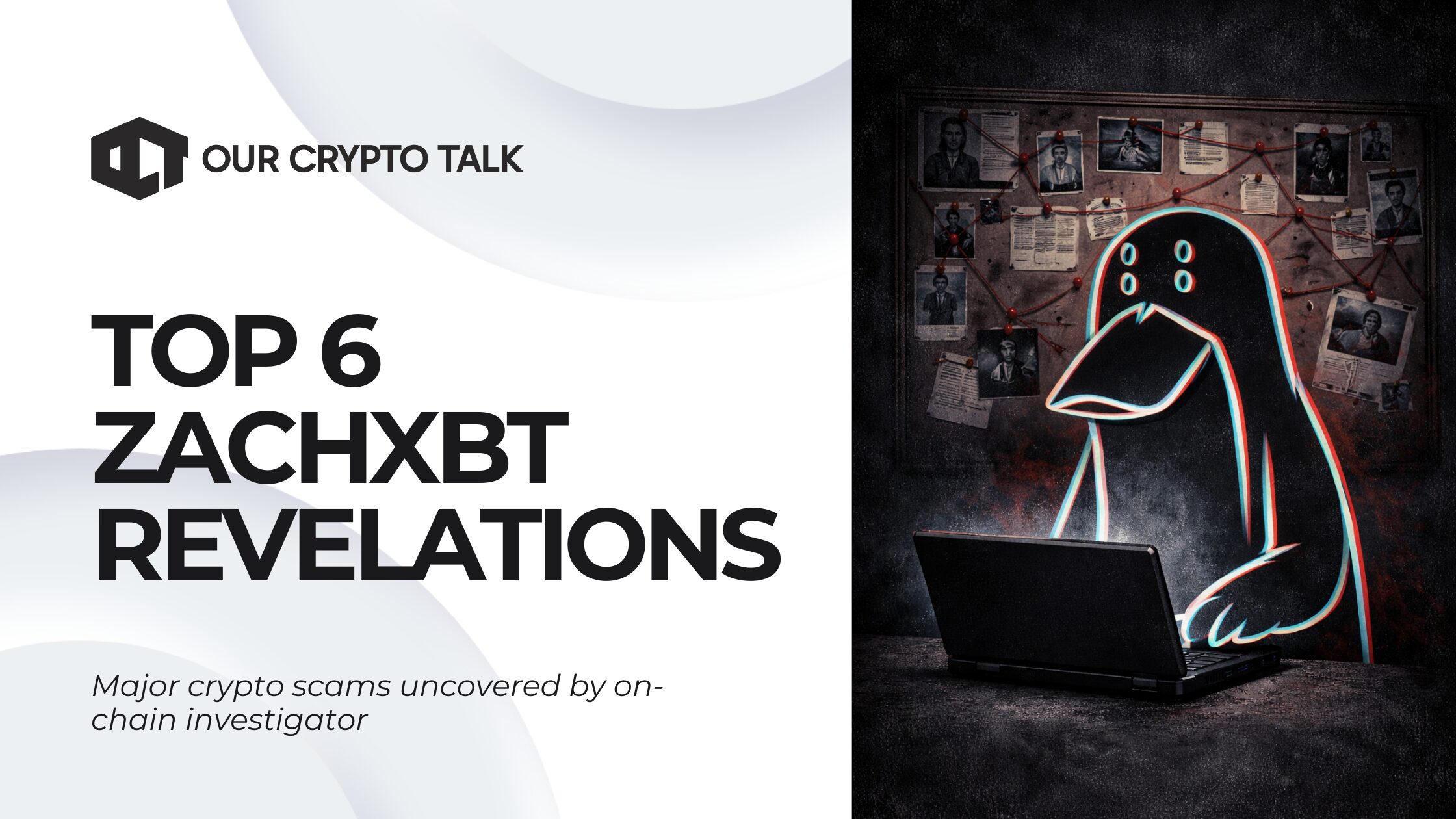 Top 6 ZachXBT Revelations That Shocked The World | Our Crypto Talk