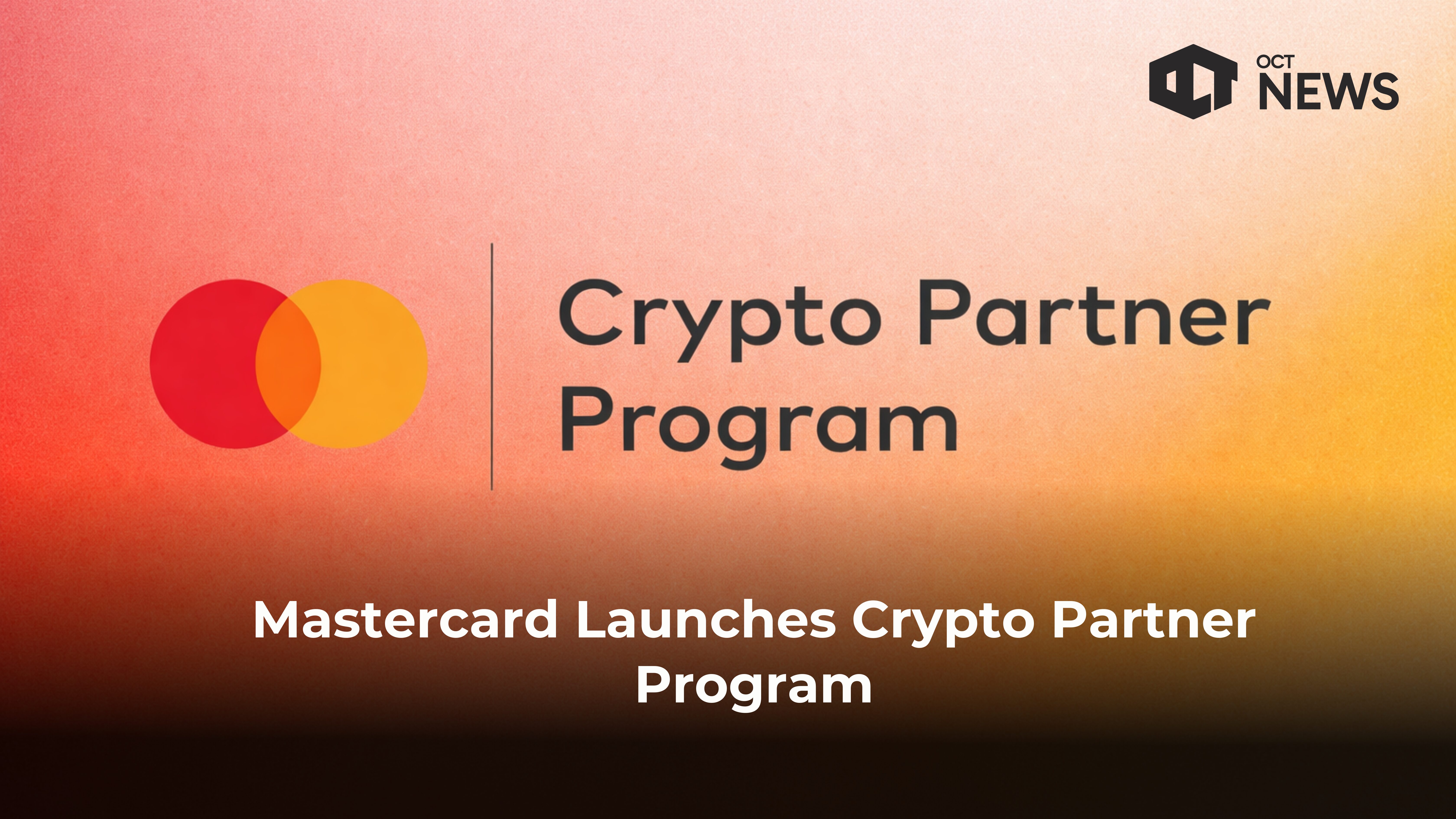 Mastercard Launches Crypto Partner Program | Our Crypto Talk