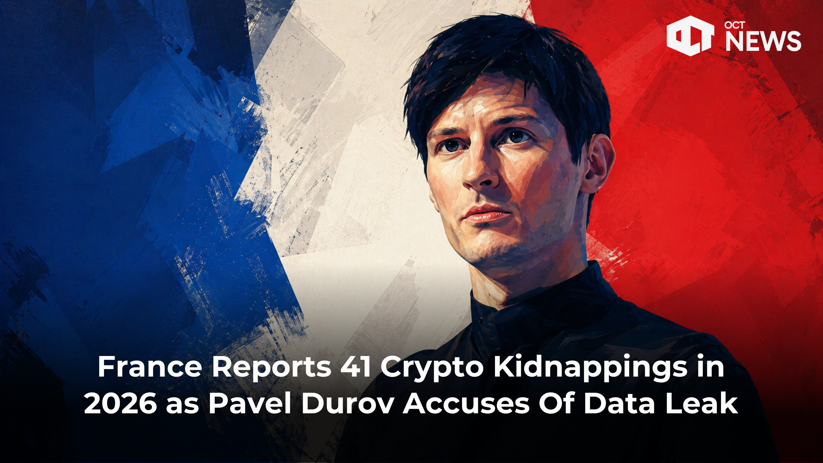 France Reports 41 Crypto Kidnappings in 2026 as Pavel Durov Accuses Of ...